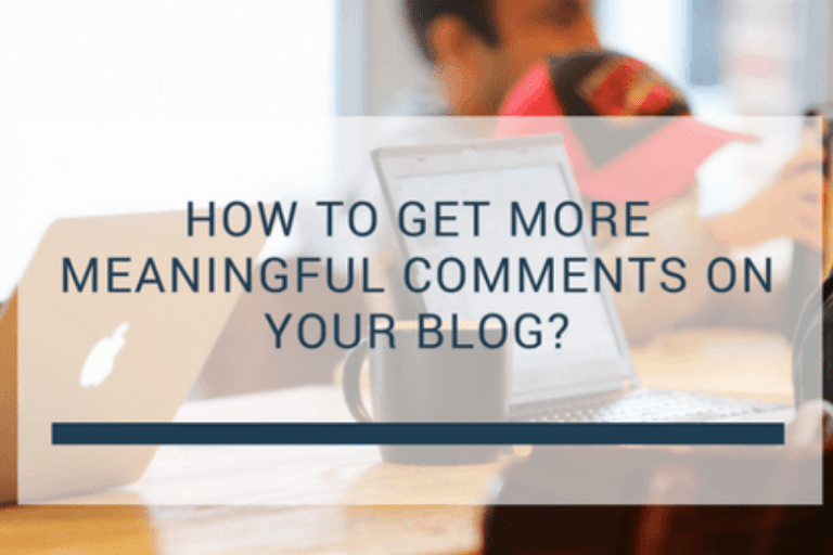 How To Get More Meaningful Comments On Your Blog? - DowneLink
