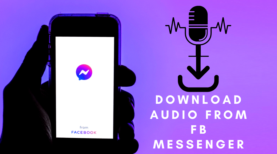 How to Download Audio From Messenger: PC & Mobile